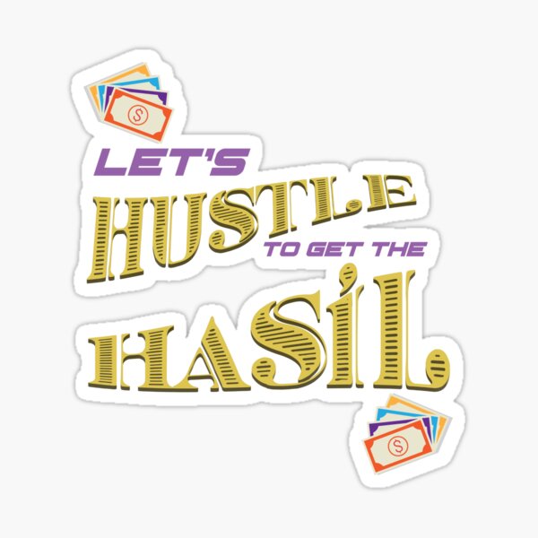 "Let's Hustle to Get the Hasil (Version 2)" Sticker for Sale by ...