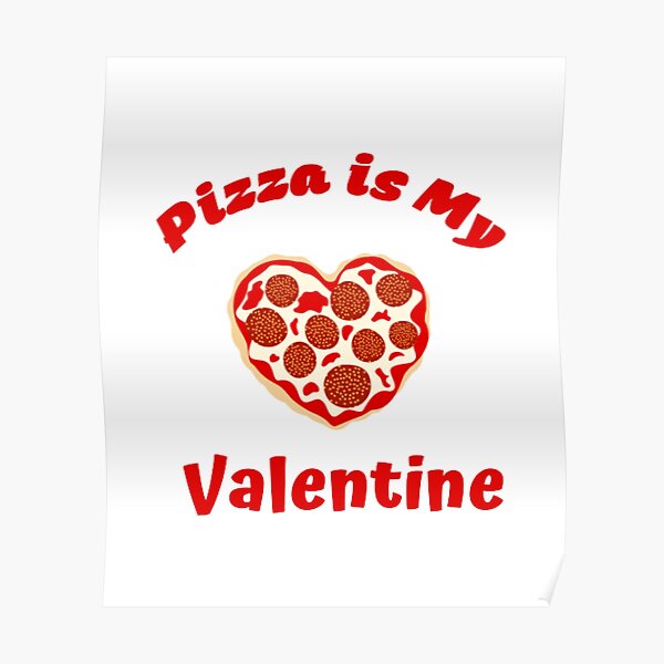 Póster «Pizza Is My Valentine, divertido día de San Valentín en forma ...
