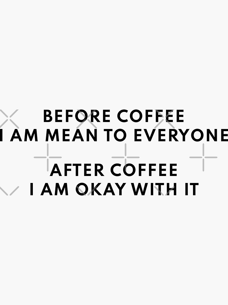 "Before and After Coffee" Sticker by TheFineQuotes | Redbubble