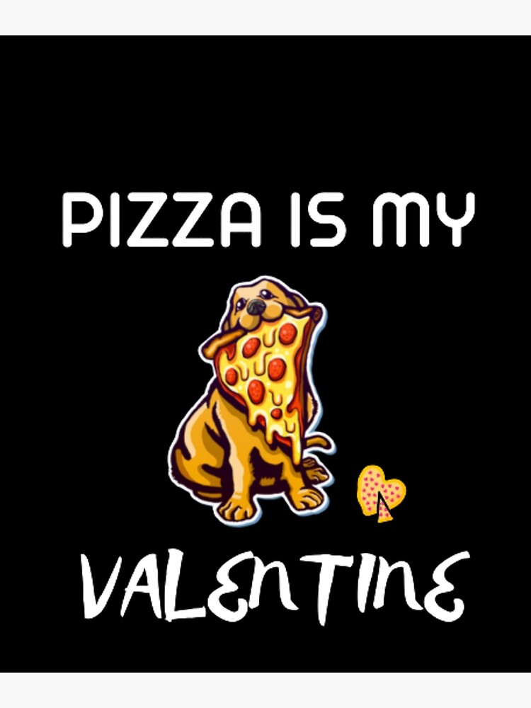 "Dog Love Pizza Funny Valentines Day heart 2022 Classic" Poster by ...