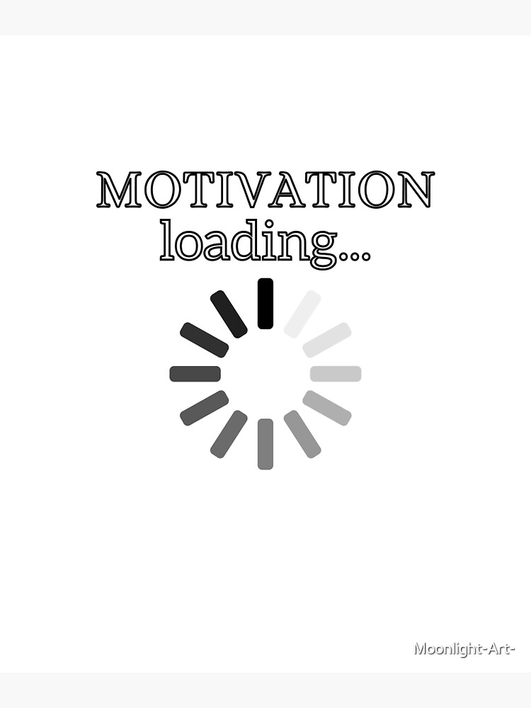"Motivation loading " Poster for Sale by Moonlight-Art- | Redbubble