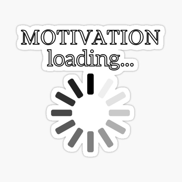 "Motivation loading " Sticker for Sale by Moonlight-Art- | Redbubble
