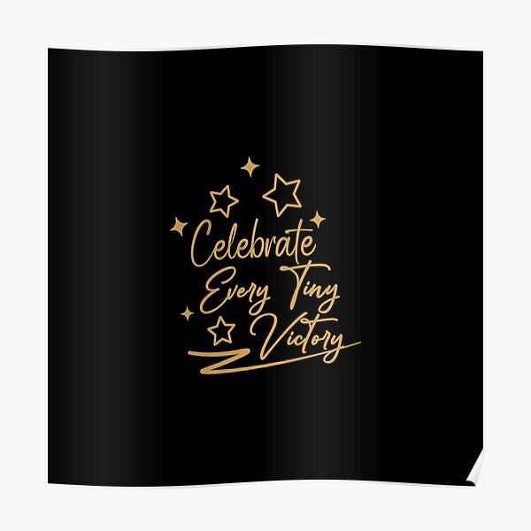"Celebrate Every Tiny Victory - Funny Motivational Quote" Poster by ...