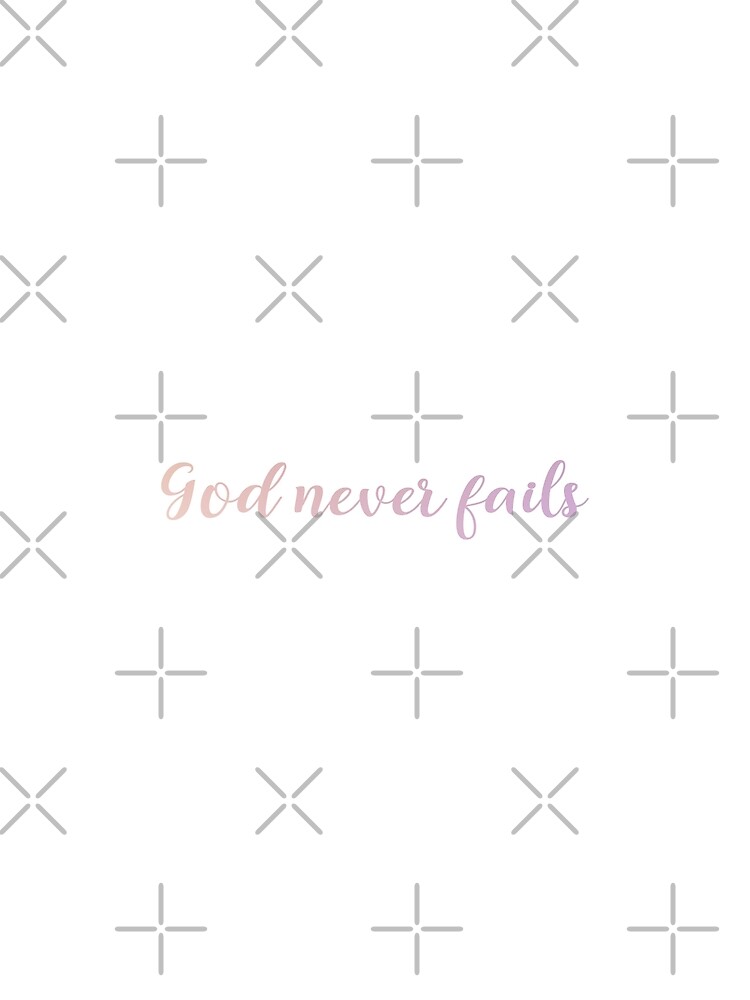 "God Never Fails" Poster for Sale by gmmdesigns | Redbubble