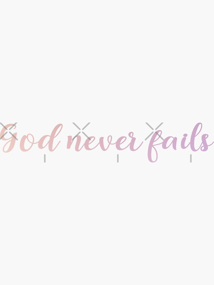 "God Never Fails" Sticker for Sale by gmmdesigns | Redbubble