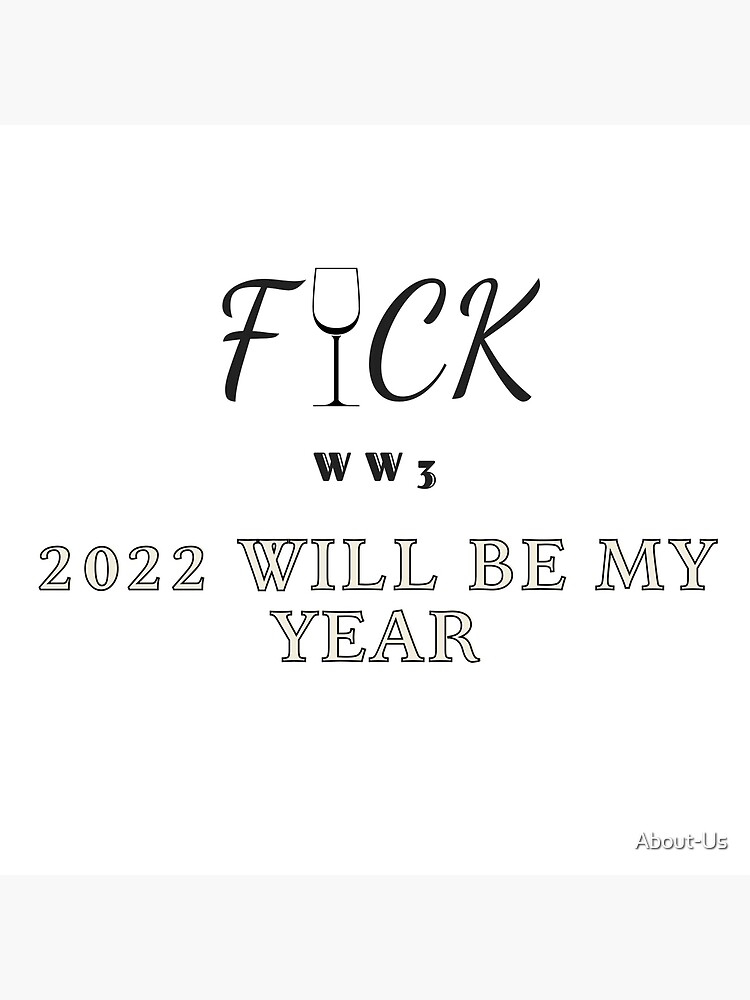 "FCK WW3 2022 WILL BE MY YEAR" Photographic Print by About-Us | Redbubble