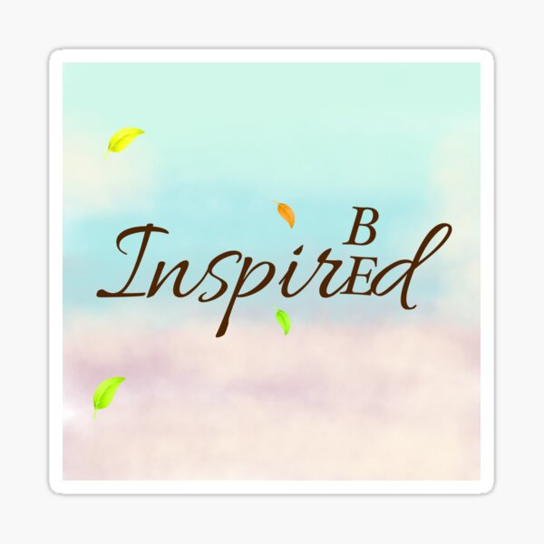 "Be inspired " Sticker by GamzeRose | Redbubble