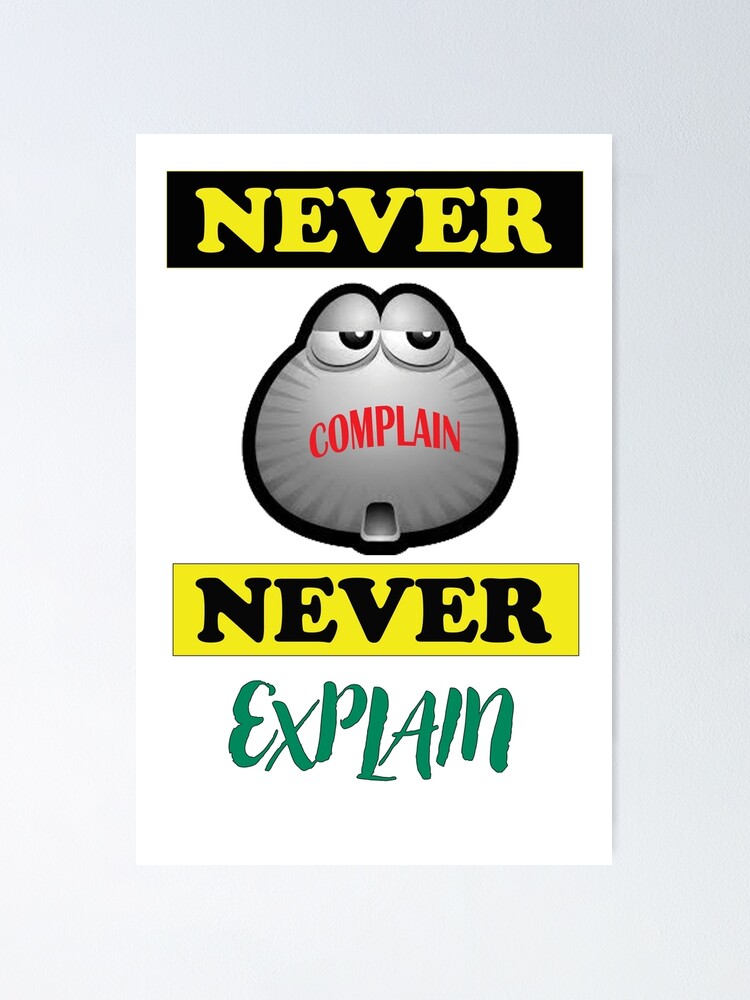 "Never Complain Never Explain Motivational and Inspirational quotes ...