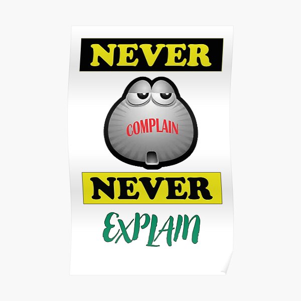"Never Complain Never Explain Motivational and Inspirational quotes ...