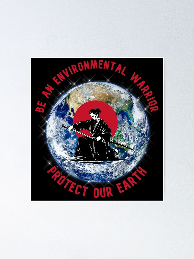 "Be An Environmental Warrior! Protect Our Earth!" Poster for Sale by ...