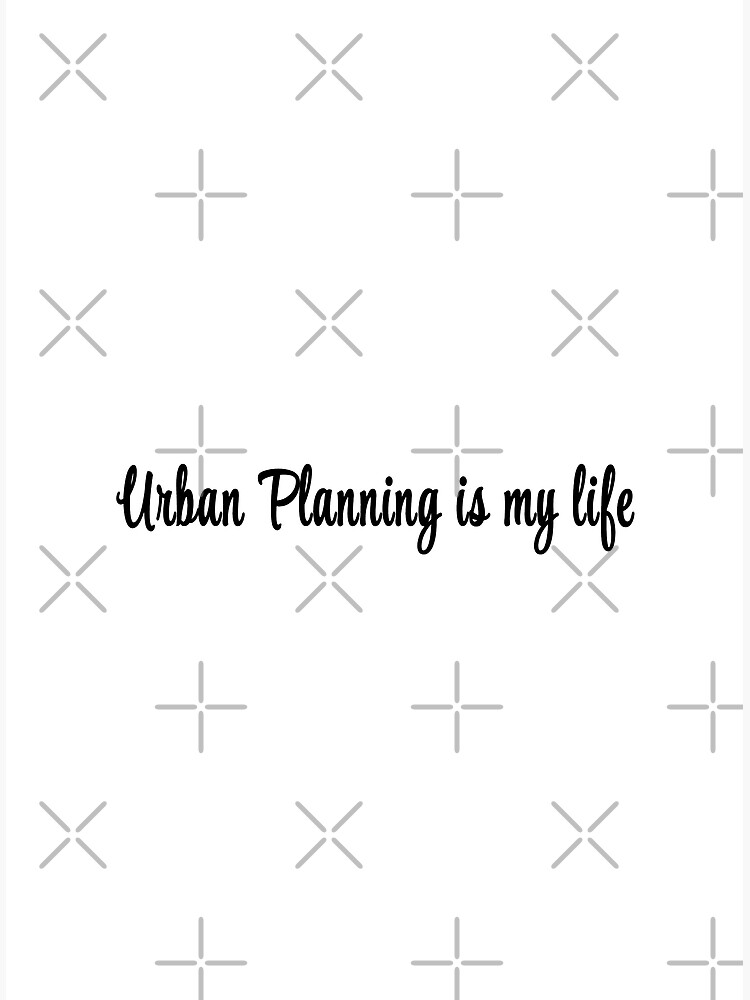 Urban Planning is my life quotes urban planning gift Premium Matte ...