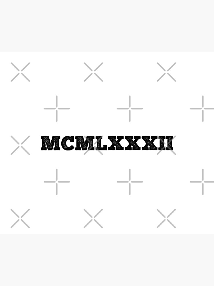 "1982 Roman Numerals" Poster for Sale by MSA-42 | Redbubble