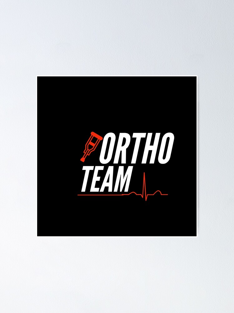 "Ortho team - Orthopedic" Poster by charlielim-87 | Redbubble