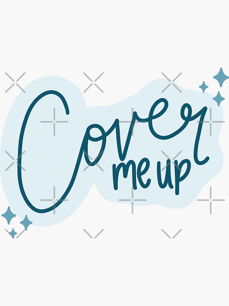 "Cover Me Up" Sticker for Sale by justinacele | Redbubble