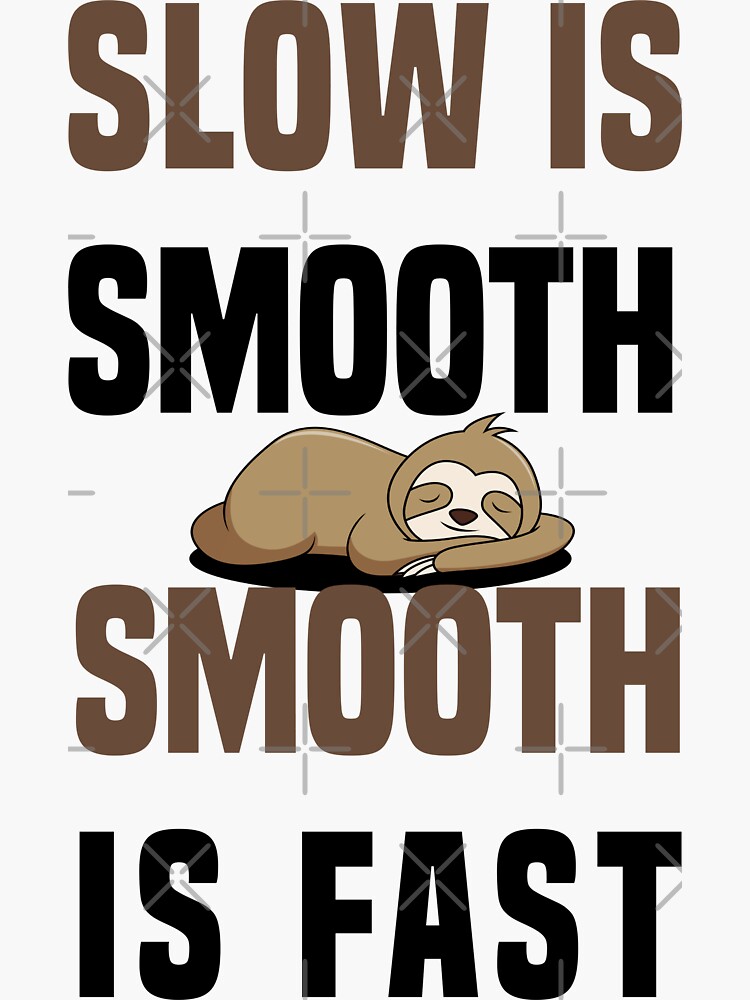 "slow is smooth smooth is fast" Sticker for Sale by Jamesswayer | Redbubble