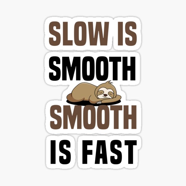 "slow is smooth smooth is fast" Sticker for Sale by Jamesswayer | Redbubble