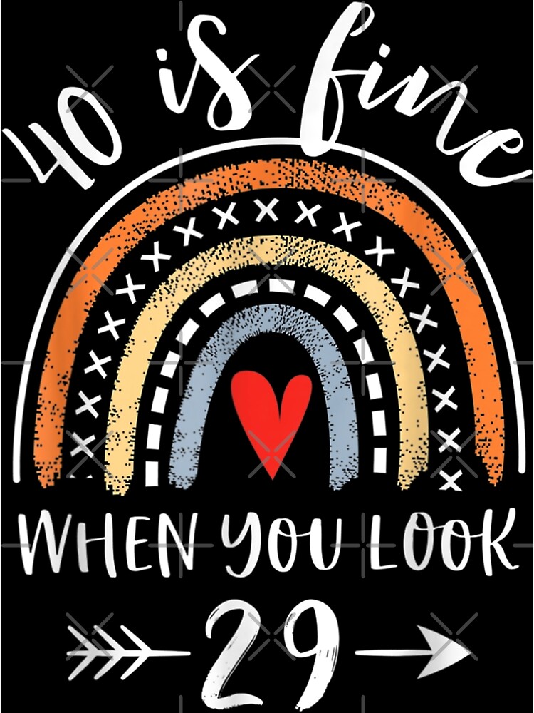 "40 Is Fine When You Look 29 40 Year Old Gifts Birthday " Poster for ...