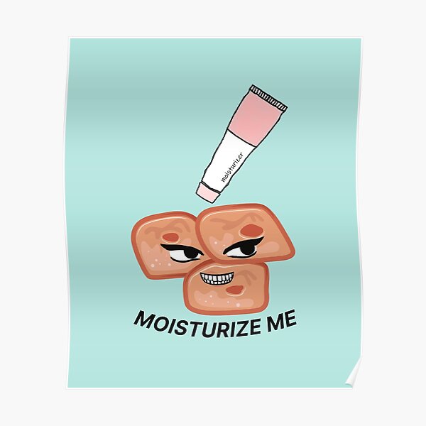 "Moisturize Me, Funny Dermatology Design" Poster for Sale by BahiaStyle ...