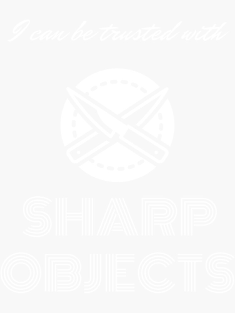 "Cute I can be trusted with sharp objects " Sticker for Sale by ...