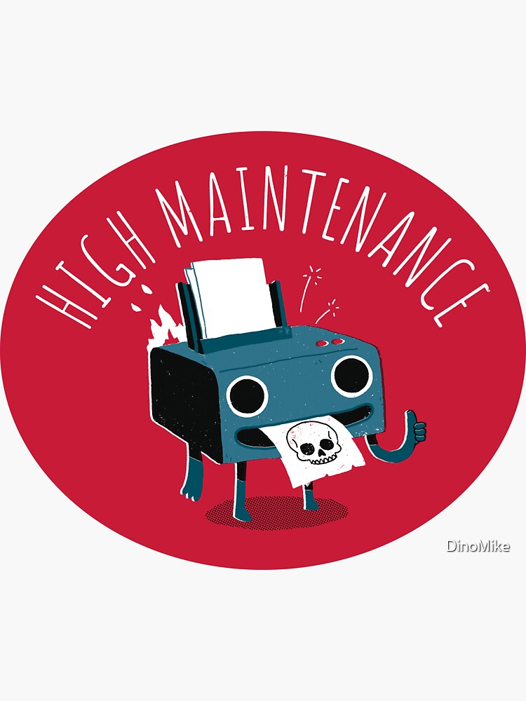 "High Maintenance" Sticker by DinoMike | Redbubble