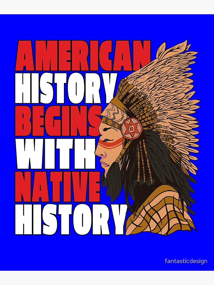 Native American Pride American History Begins With Native History