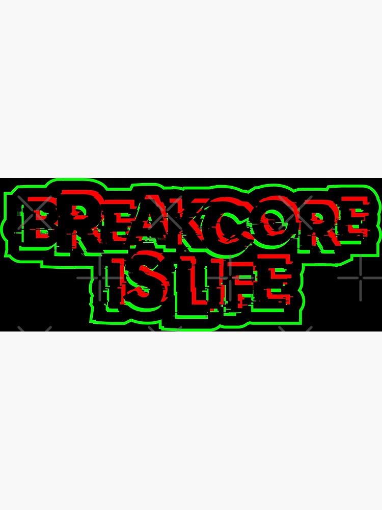 "Breakcore Is Life | Breakcore Glitch Remix" Poster by JessWavelle ...