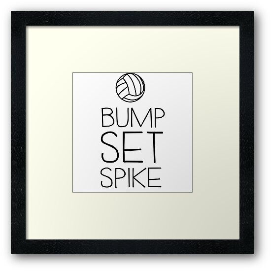 "Volleyball. Bump. Set. Spike" Framed Art Print by sportsfan | Redbubble