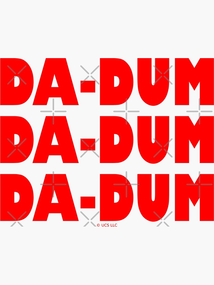 "DA-DUM DA-DUM DA-DUM" Sticker for Sale by SPIDER55 | Redbubble