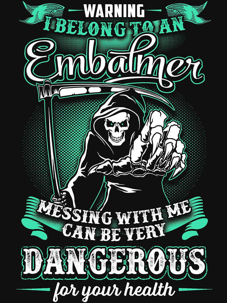"warning i belongto a EMBALMER" T-shirt for Sale by todayshirt ...