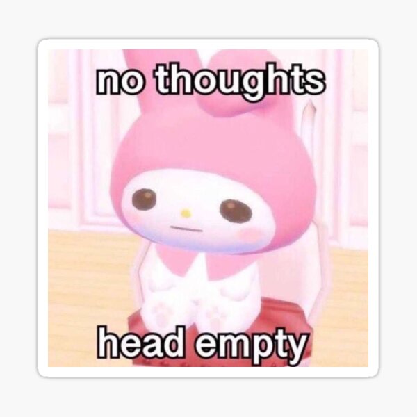 "no thoughts head empty" Sticker by pond7 | Redbubble