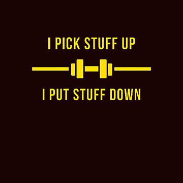 "Pick stuff up put stuff down" Poster for Sale by iHawkey3 | Redbubble