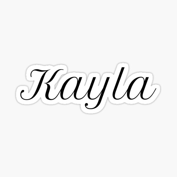 Kayla Name Gifts & Merchandise | Redbubble