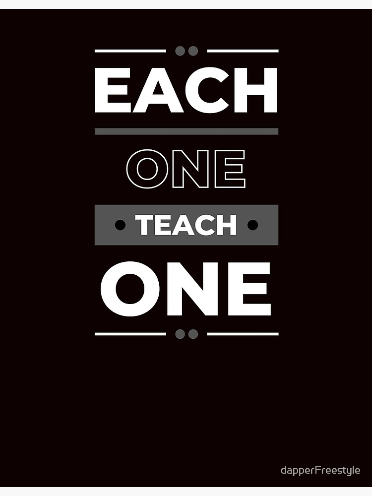 "Positive. Each One Teach One " Poster for Sale by dapperFreestyle ...