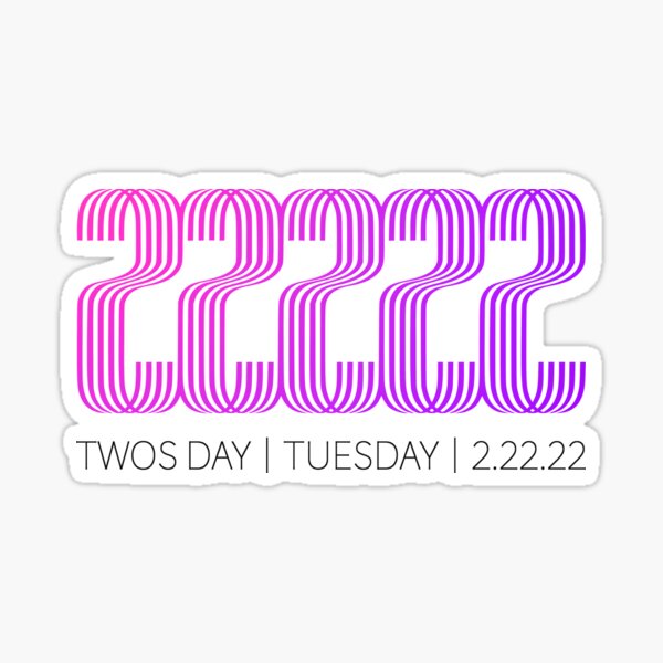 "22222 - Happy Twos Day Tuesday 2 22 22 - Happy Twosday" Sticker by ...