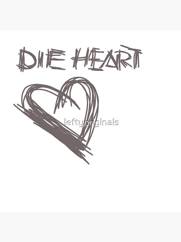 "Die Heart" Poster for Sale by leftyoriginals | Redbubble