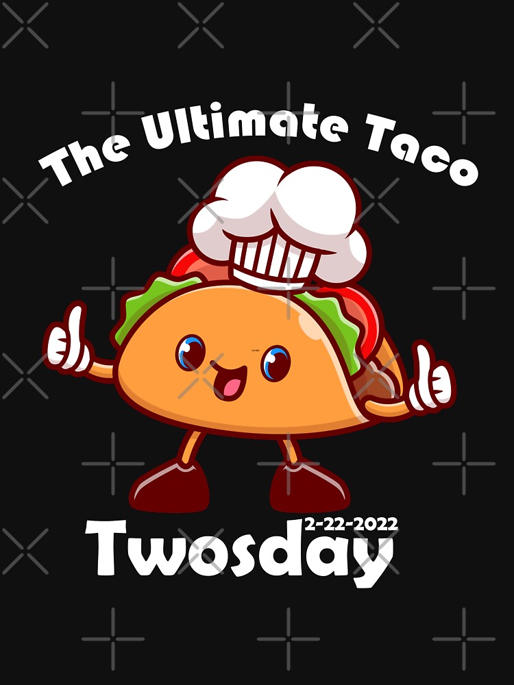 "The Ultimate Taco Twosday 2 22 2022" T-shirt for Sale by omarbelbida ...
