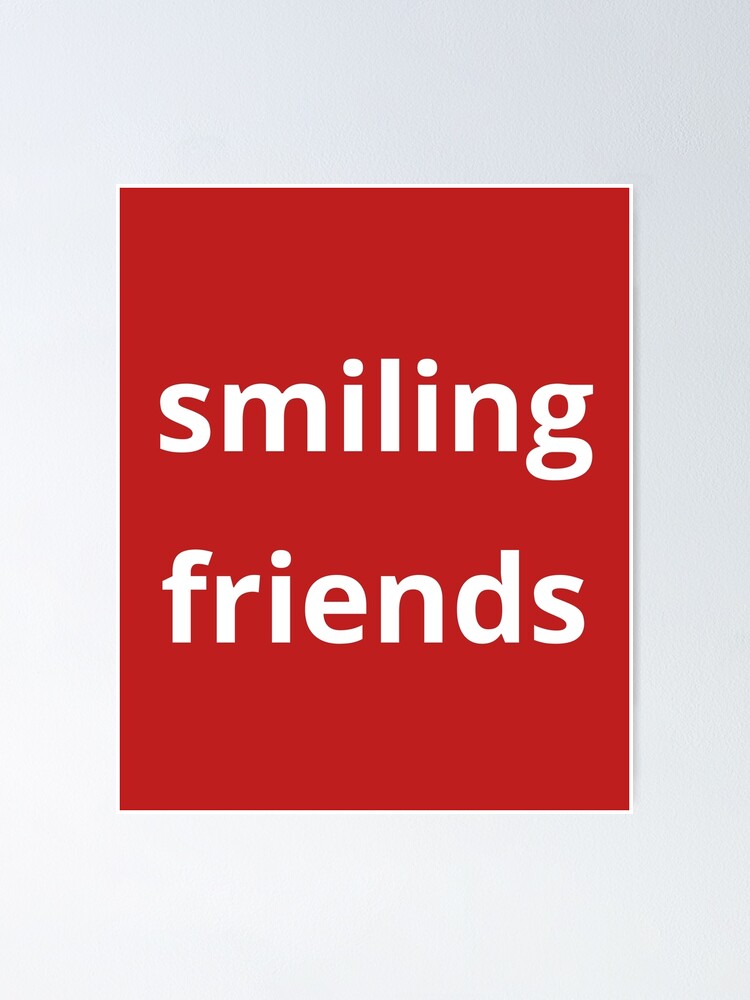 "smiling friends" Poster for Sale by Happy-Child | Redbubble