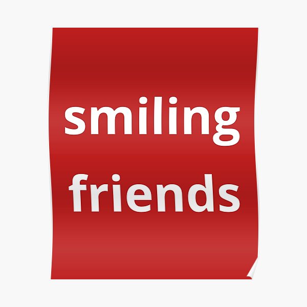 "smiling friends" Poster for Sale by Happy-Child | Redbubble