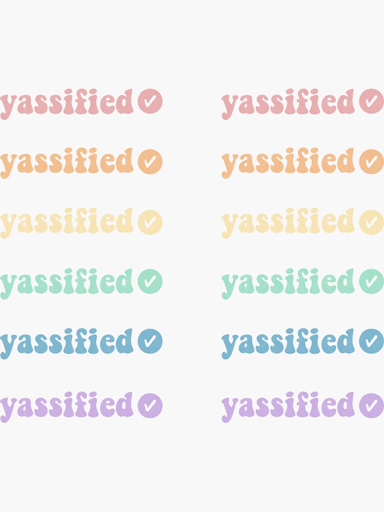 "Yassified" Sticker for Sale by sarahtvo | Redbubble