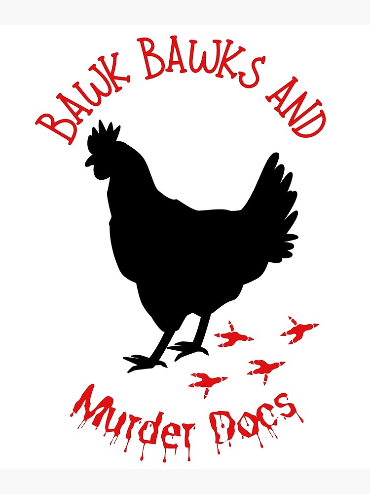 "bawk bawks and murder docs" Poster for Sale by 2ModernHippies | Redbubble