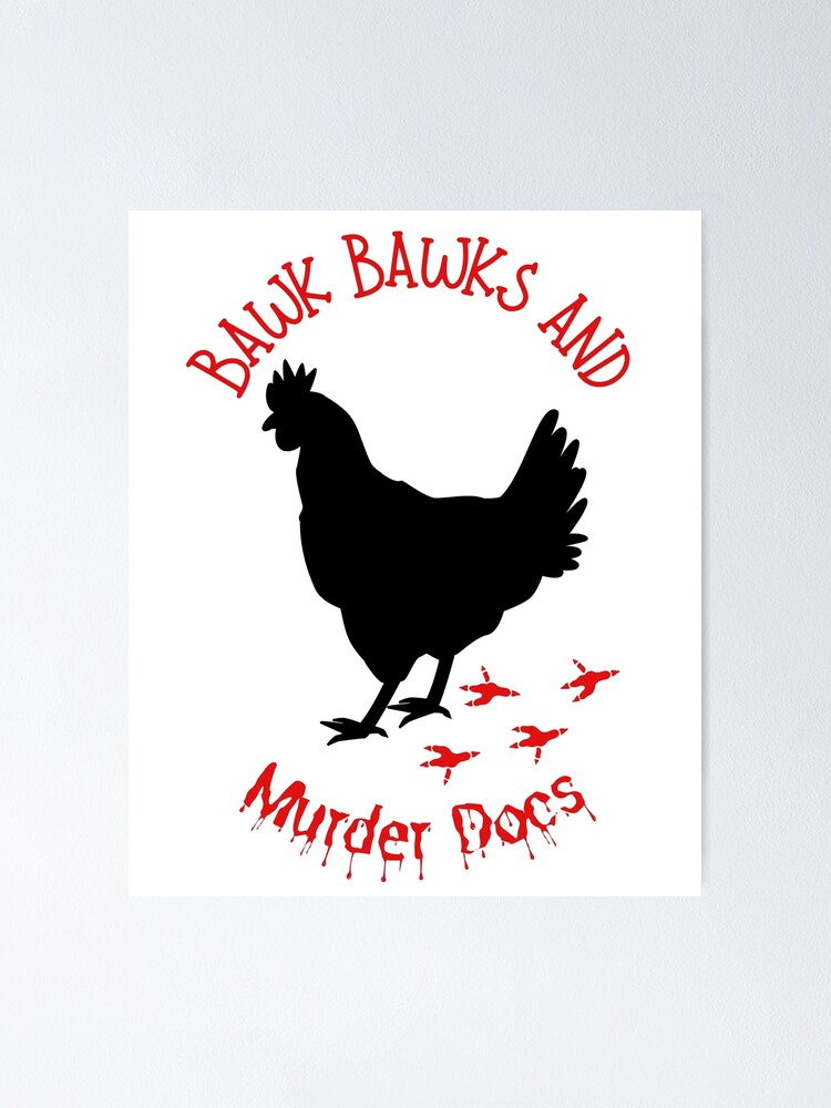 "bawk bawks and murder docs" Poster for Sale by 2ModernHippies | Redbubble