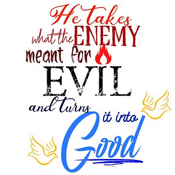 "He TURNS EVIL into GOOD - Christian T-shirt, hoodie, sweatshirt, etc ...