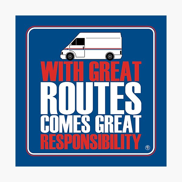 "With Great Routes Comes Great Responsibility, USPS" Photographic Print ...