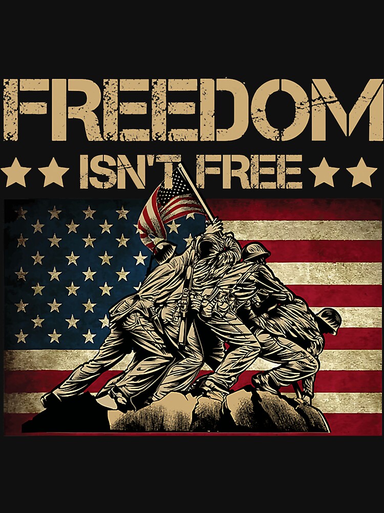 "Freedom Isnt Free Flag Raising On Iwo" T-shirt for Sale by frank3826 ...
