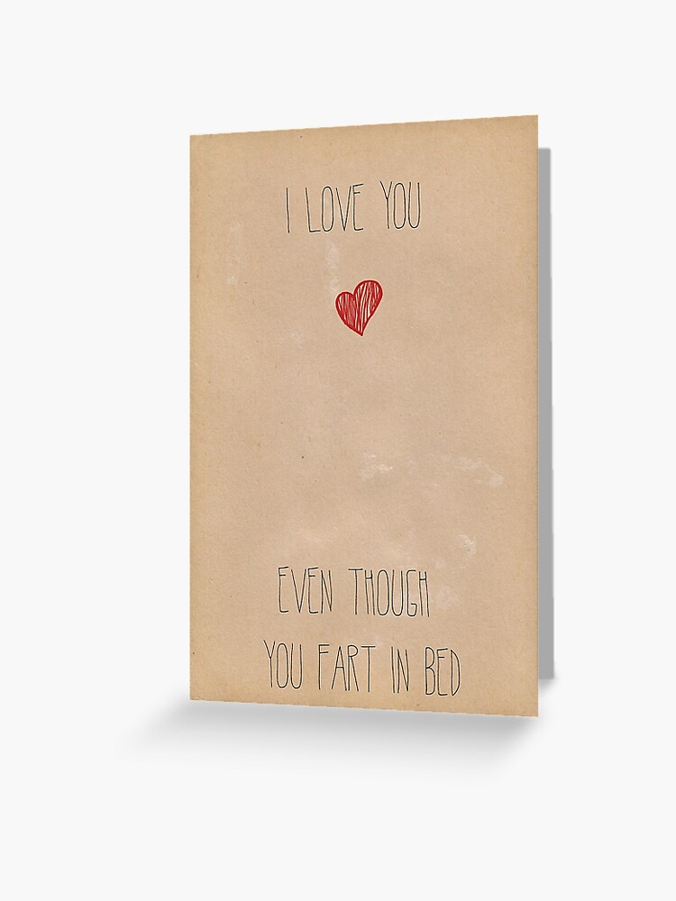 I Love You Even Though You Fart In Bed Greeting Card For Sale By