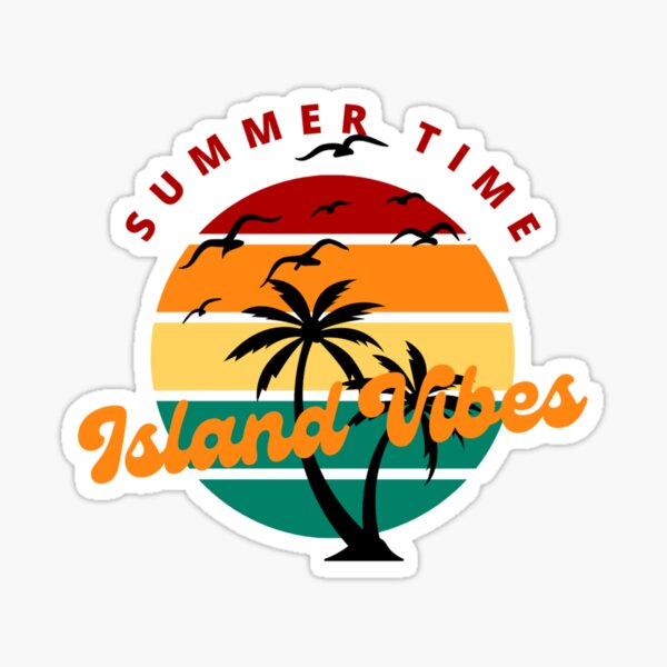 "Island Vibes-Summer Time" Sticker for Sale by NiftyConcepts | Redbubble