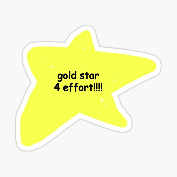 "gold star for effort" Sticker for Sale by dancingmandy96 | Redbubble