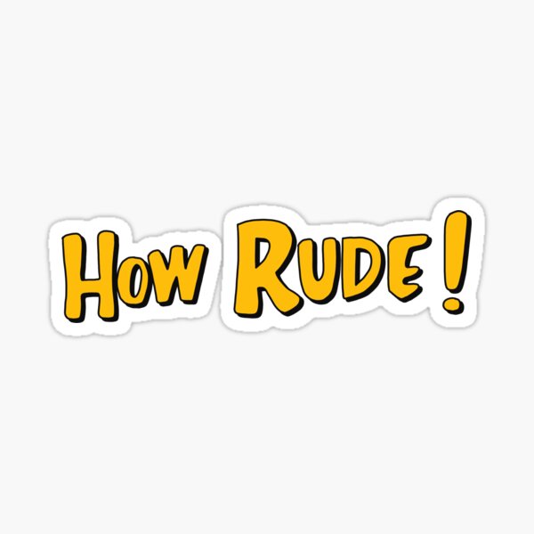 "How Rude!" Sticker for Sale by tracingthestars | Redbubble