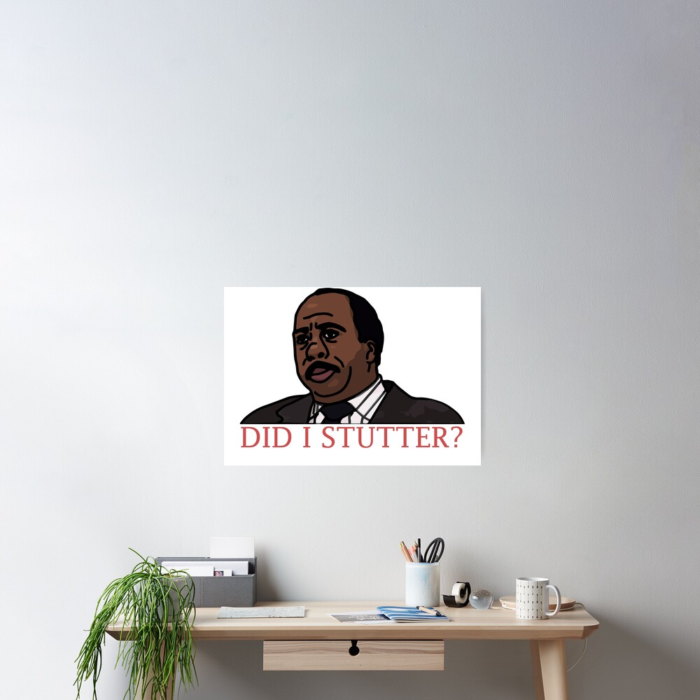 "DID I STUTTER?" Poster for Sale by ideja | Redbubble