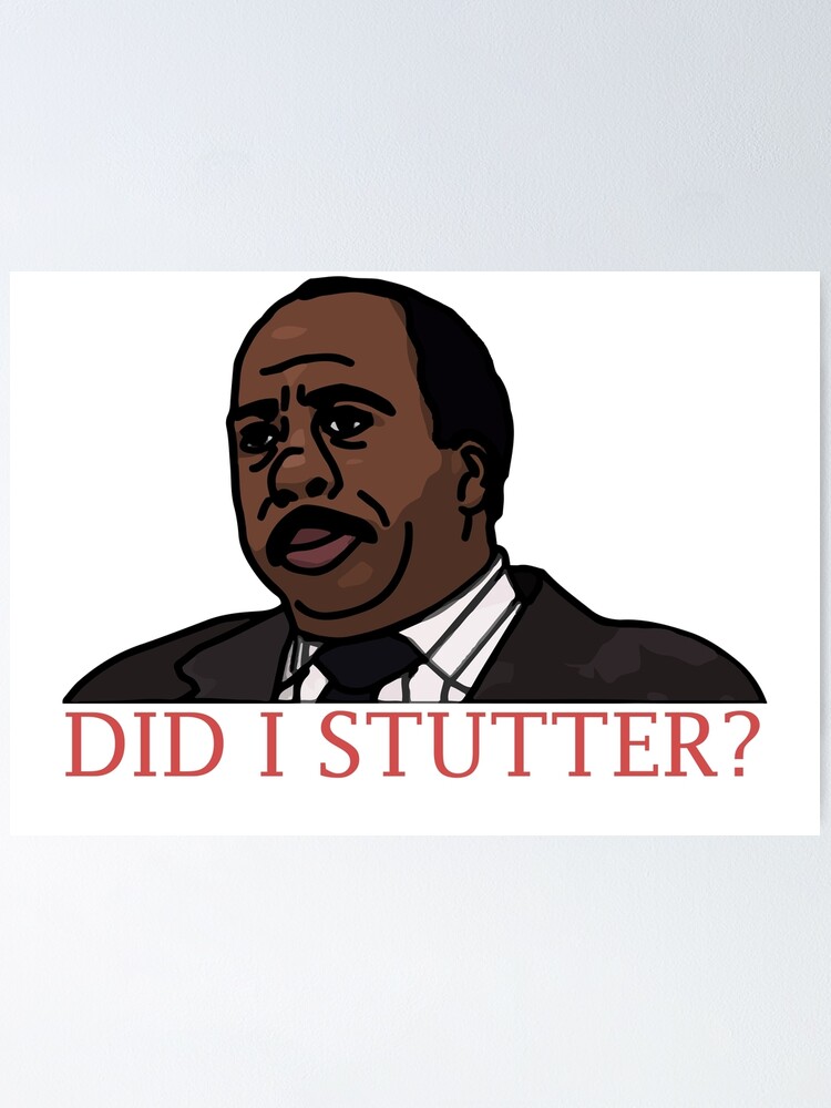 "DID I STUTTER?" Poster for Sale by ideja | Redbubble